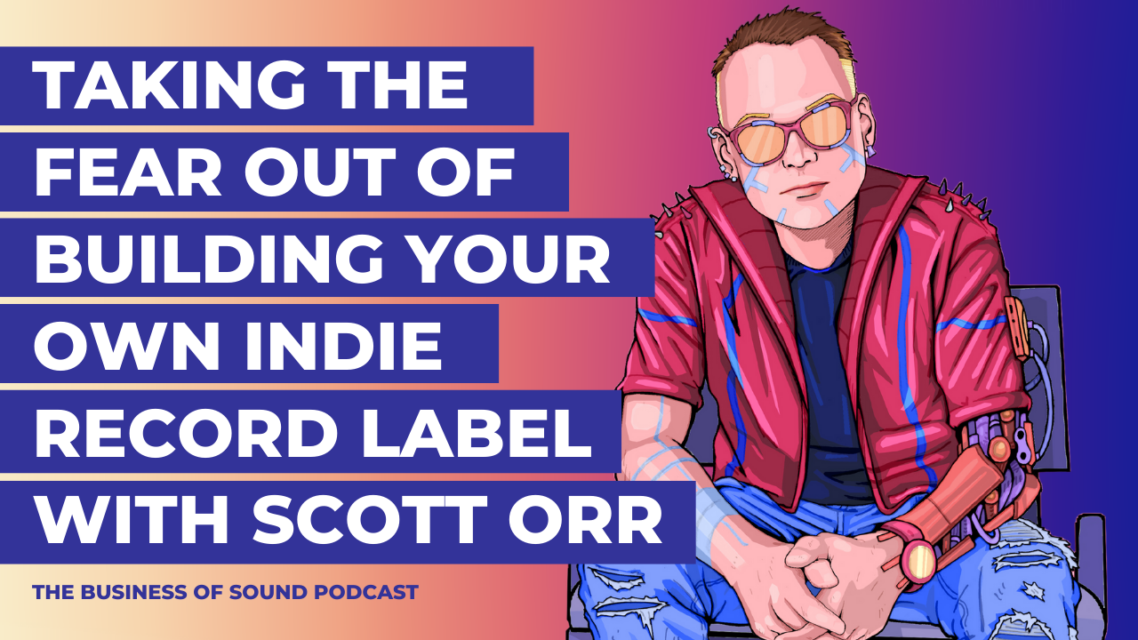 Scott Orr Explains How You Can Start Your Own Indie Record Label for $0 ...